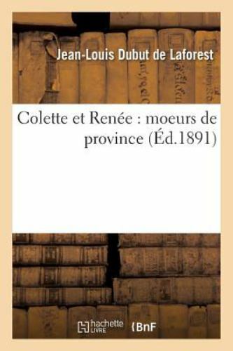 Colette et Renee : Moeurs de Province by Dubut De Laforest-J-L (2016 ...
