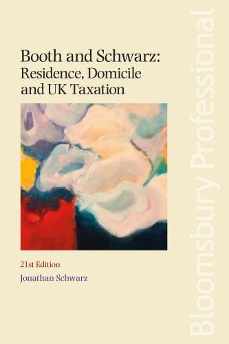 Booth and Schwarz: Residence, Domicile and UK Taxation by Jonathan ...