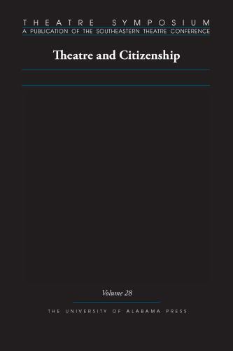 Theatre Symposium Ser.: Theatre Symposium, Vol. 28 : Theatre and ...