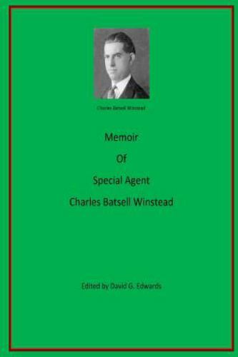 Memoir of Special Agent Charles Batsell Winstead by Charles Winstead ...