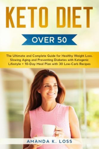 KETO DIET Over 50 : The Ultimate and Complete Guide for Healthy Weight ...
