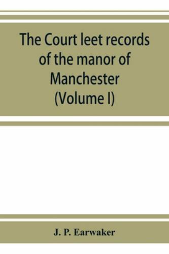 Court Leet Records of the Manor of Manchester, from the Year 1552 to ...