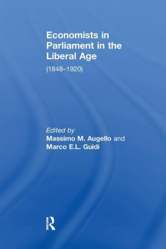 Economists in Parliament in the Liberal Age : (1848-1920) by Marco E. L ...