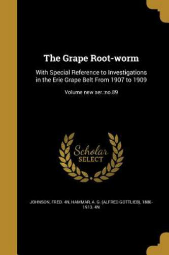 Grape Root-Worm : With Special Reference to Investigations in the Erie ...