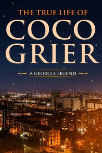 True Life of Coco Grier : A Georgia Legend by Corey Grier (2020, Trade ...