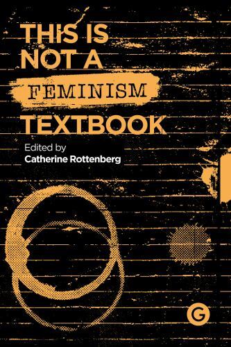 This Is Not a Feminism Textbook by Catherine Rottenberg (2023, Trade ...
