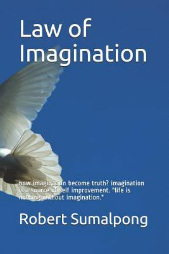 Law of Imagination : How Imagination Become Truth? Imagination Is a ...