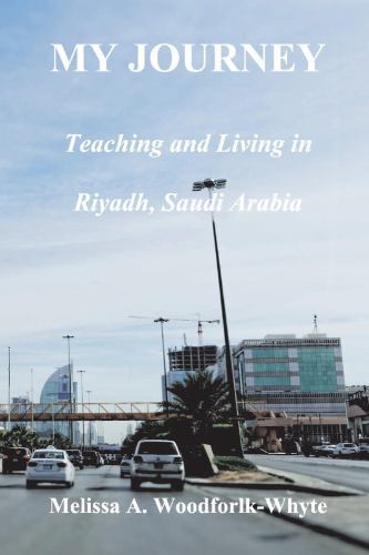 My Journey: Teaching and Living in Riyadh, Saudi Arabia by Melissa ...