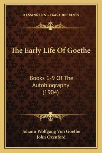 Early Life of Goe : Books 1-9 of the Autobiography (1904) by Johann ...