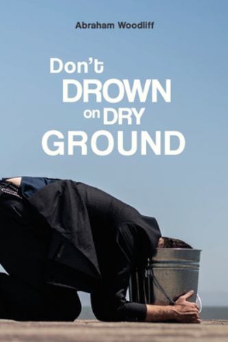 Don't Drown on Dry Ground by Abraham Woodliff (2022, Trade Paperback) for sale online | eBay