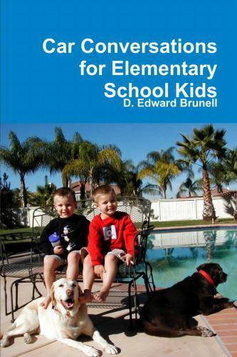 Car Conversations for Elementary School Kids by D. Edward Brunell (2009 ...