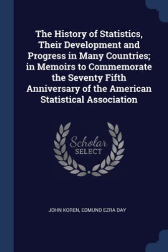 History of Statistics, Their Development and Progress in Many Countries ...