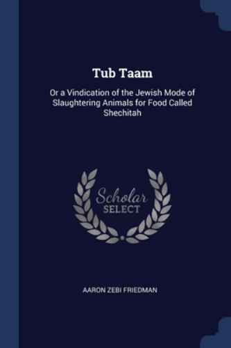 Tub Taam : Or a Vindication of the Jewish Mode of Slaughtering Animals ...