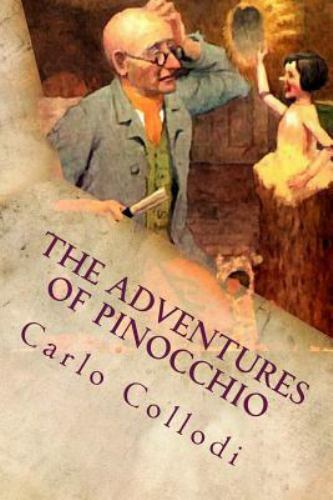 Adventures of Pinocchio : Illustrated by Carlo. Collodi (2015, Trade ...