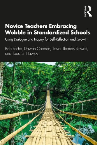 Novice Teachers Embracing Wobble in Standardized Schools : Using ...