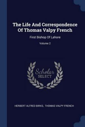 Life and Correspondence of Thomas Valpy French : First Bishop of Lahore ...