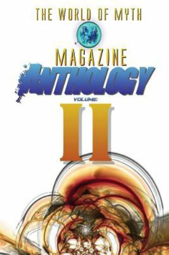 World of Myth Anthology: Volume II by Kevin Adams, Steve Bolin, T.G ...