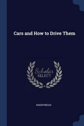 Cars and How to Drive Them by Anonymous (2018, Trade Paperback) for ...
