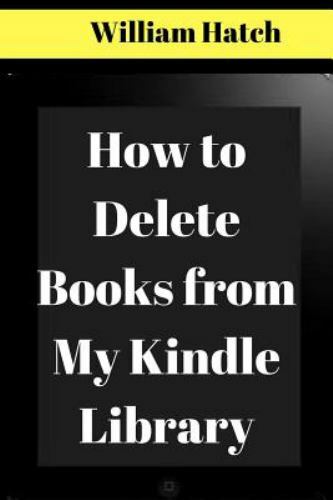 How to Delete Books from Kindle My Library : The Ultimate Guide on How ...
