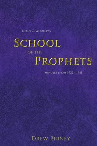Lorin C. Woolley's School of the Prophets : Minutes From 1932-1941 by ...
