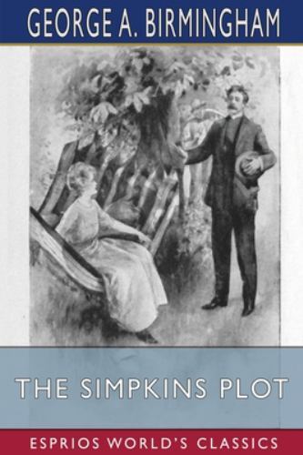 Simpkins Plot (Esprios Classics) by George A. Birmingham (2022, Trade ...