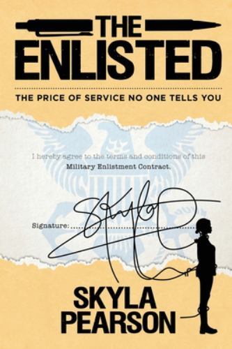 Enlisted : The Price of Service No One Tells You by Skyla Pearson (2022 ...