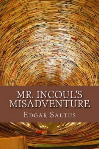Mr. Incoul's Misadventure by Edgar Saltus (2016, Trade Paperback) for ...