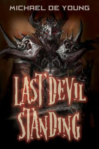 Last Devil Standing : An Ancient Evil Has Arrived to Enslave the Human ...