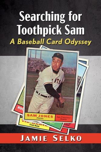 Searchin' for Toothpick Sam : A Baseball Card Odyssey by Jamie Selko ...
