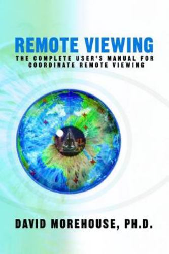 Remote Viewing : The Complete User's Manual for Coordinate Remote ...