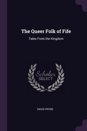 Queer Folk of Fife : Tales from the Kingdom by David Pryde (2018, Trade ...