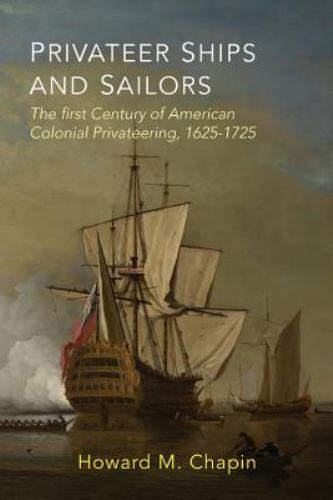 Privateer Ships and Sailors : The First Century of American Colonial ...