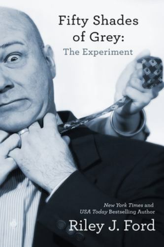 Fifty Shades of Grey: the Experiment by Riley Ford (2013, Trade ...