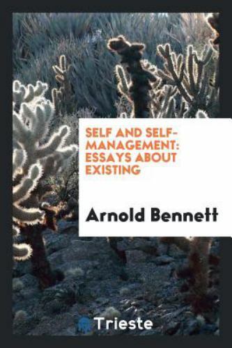 Self and Self-Management : Essays about Existing by Arnold Bennett ...