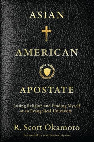 Asian American Apostate : Losing Religion and Finding Myself at an ...
