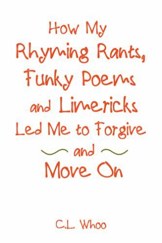How My Rhyming Rants, Funky Poems and Limericks Led Me to Forgive and ...