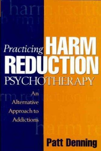 Practicing Harm Reduction Psychotherapy : An Alternative Approach to ...