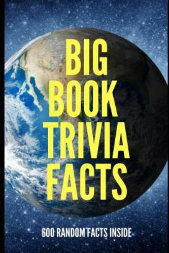 Big Book Trivia Facts : 600 Random Facts Inside by Alex Martin (2019 ...