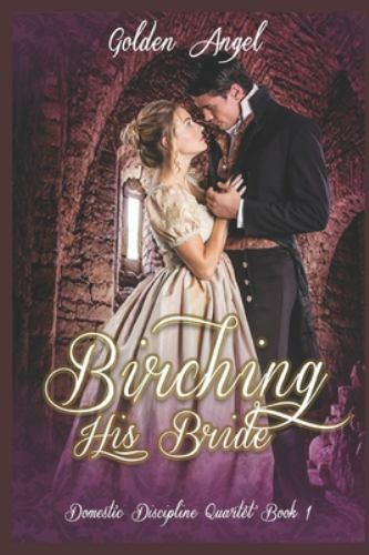 Birching His Bride by Golden Angel (2013, Trade Paperback) for sale ...