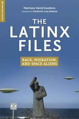 Global Media and Race Ser.: Latinx Files : Race, Migration, and Space ...