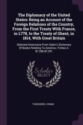Diplomacy of the United States : Being an Account of the Foreign ...
