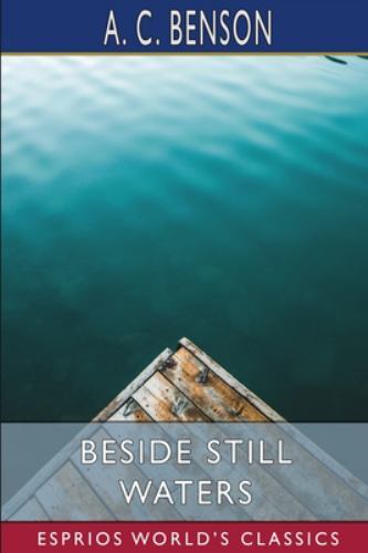 Beside Still Waters (Esprios Classics) by A. C. Benson (2021, Trade ...
