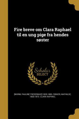 Fire Breve Om Clara Raphael Til en Ung Pige Fra Hendes Soster by ...