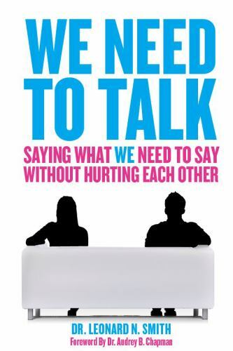 We Need to Talk : Saying What WE Need to Say Without Hurting Each Other ...