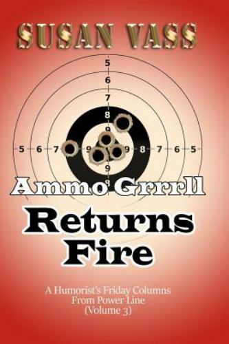 Ammo Grrrll Returns Fire : A Humorist's Friday Columns for Power Line ...