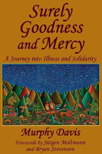 Surely Goodness and Mercy : A Journey into Illness and Solidarity by ...