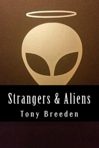 Strangers and Aliens : A Christian Sci-Fi Author Explores the Argument ...