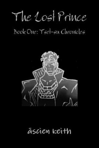 Lost Prince Book One : Tset-Su Chronicles by āscien Keith (2017, Trade ...