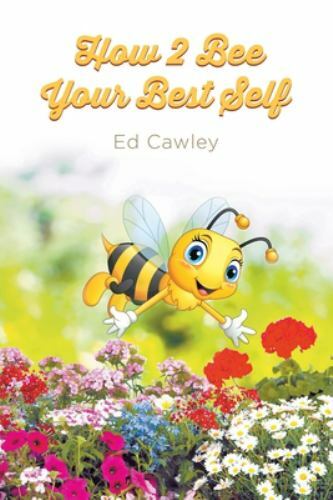 How 2 Bee Your Best Self by Ed Cawley (2020, Trade Paperback) for sale ...