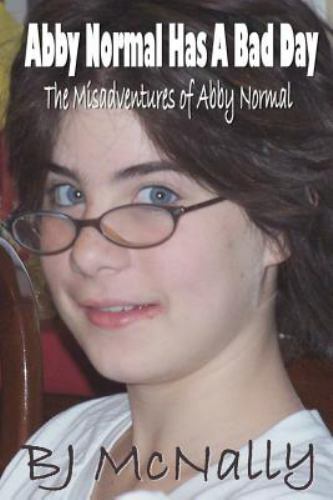 Abby Normal Has a Bad Day : The Misadventures of Abby Normal by B. J ...